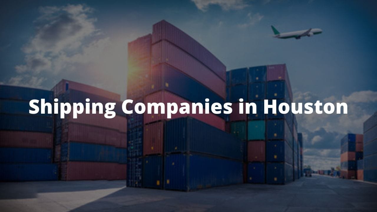 Shipping Companies in Houston That Will Make Your Life Easier