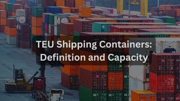 TEU Shipping Containers: Definition and Capacity | DFH